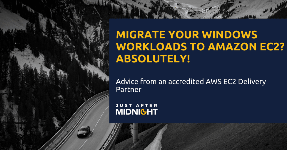 Migrate your Windows Workloads to Amazon EC2? Absolutely!